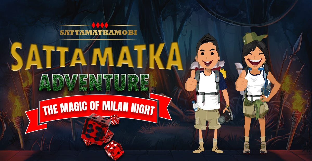 Satta Matka Adventure: The Magic of Milan Night | by Satta Matka Mobi ...