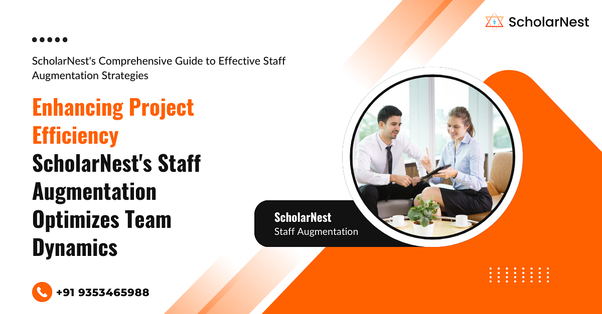 Enhancing Project Efficiency: How ScholarNest’s Staff Augmentation Optimizes Team Dynamics | by ...