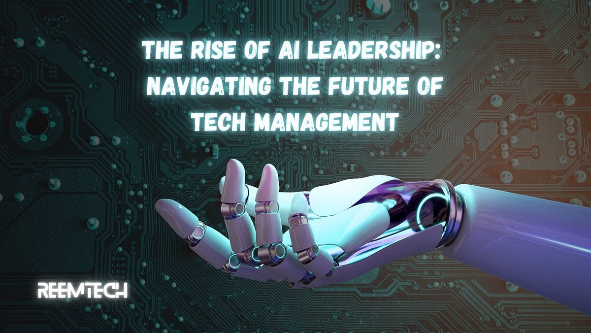 The Rise of AI Leadership: Navigating the Future of Tech Management ...