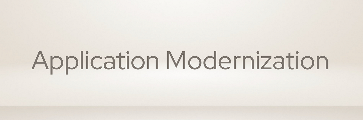 What is Application Modernization? | by AbhishekVishnoi | Medium