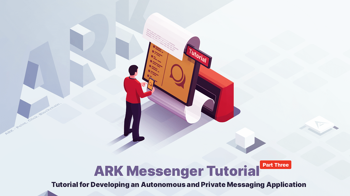 ARK Messenger Tutorial — Part Three | by Ray.Alva | ARK.io | Blog | Medium