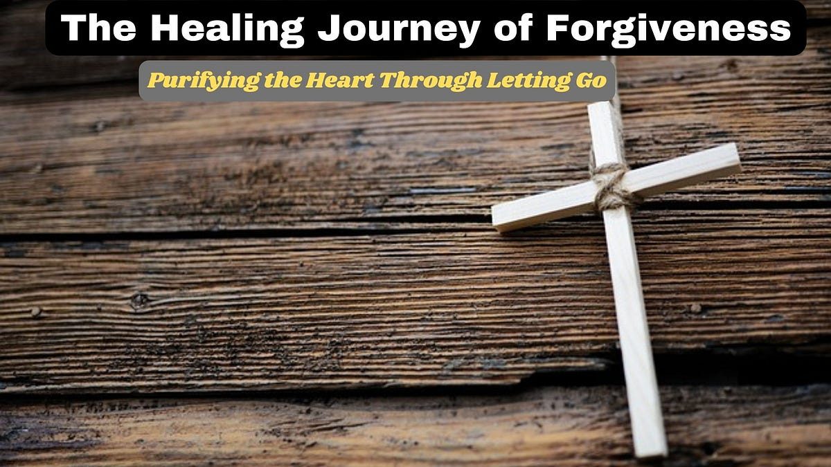 forgivenesThe Healing Journey of Forgiveness: Purifying the Heart Through Letting Go | by ...
