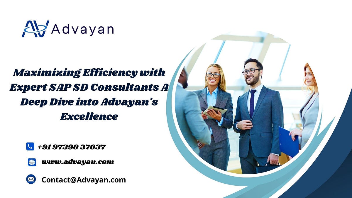 Maximizing Efficiency with Expert SAP SD Consultants A Deep Dive into Advayan’s Excellence | by ...