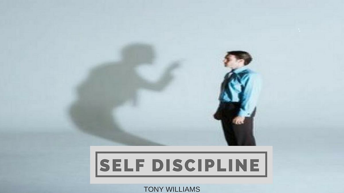 Self Discipline. Self Discipline is one of the most… | by Tony Williams ...