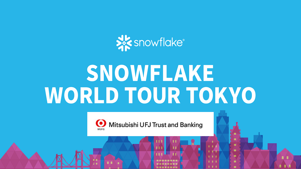 Snowflake at Mitsubishi UFJ Trust and Banking Group: A Journey of Data-Driven Transformation ...