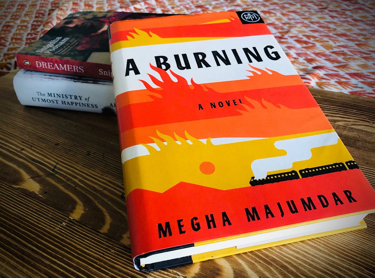 “A Burning” by Megha Majumdar. Deftly written, deeply relevant, A… | by ...