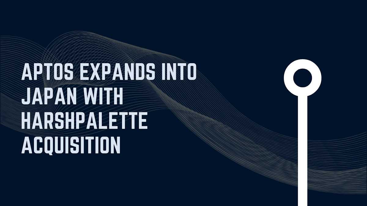 Aptos Expands into Japan with HarshPalette Acquisition | by Joel Gubihama | Oct, 2024 | Medium
