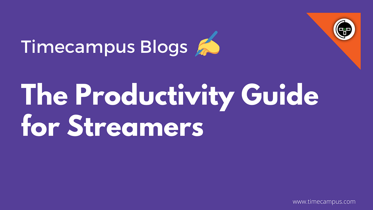 The Productivity Guide for Streamers | by T.v. Vignesh | Timecampus ...