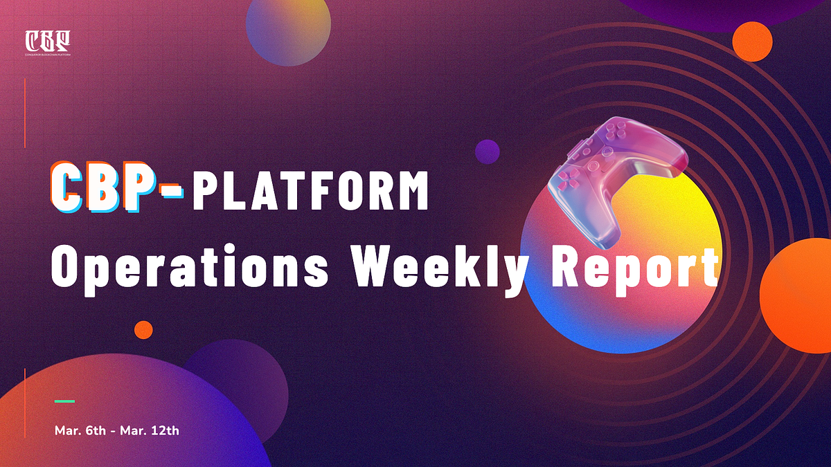 CBP-Platform Operations Weekly Report | by CBP | Medium