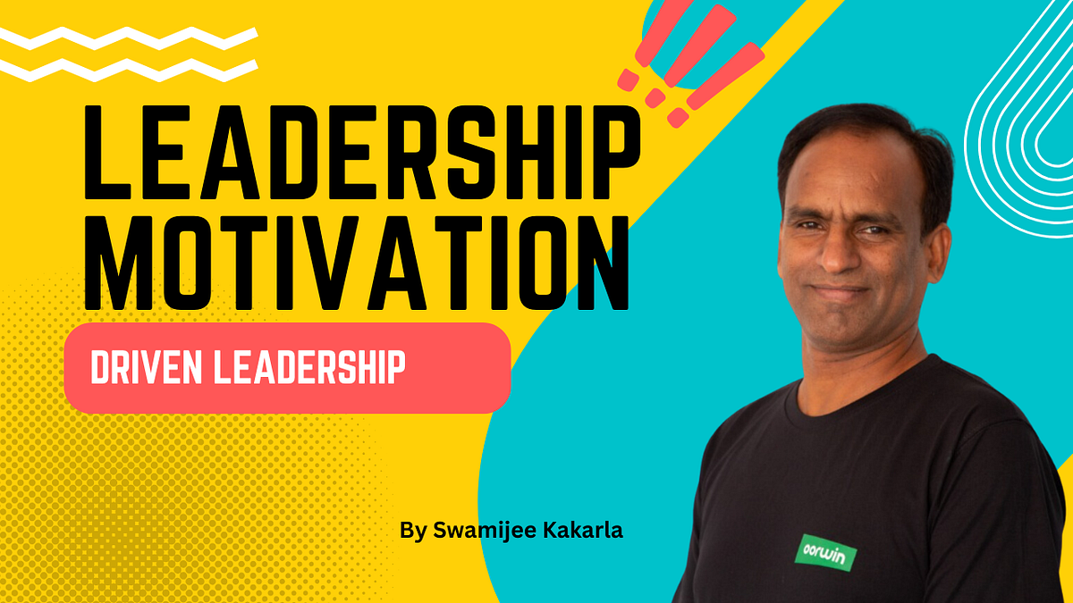 Leadership Motivation: Igniting True Inspiration | by Swamijee Kakarla ...