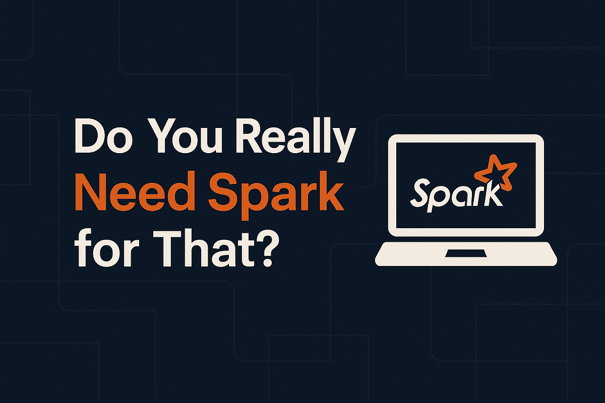Do You Really Need Spark for That? | by Rooted in Data | Readers Club ...