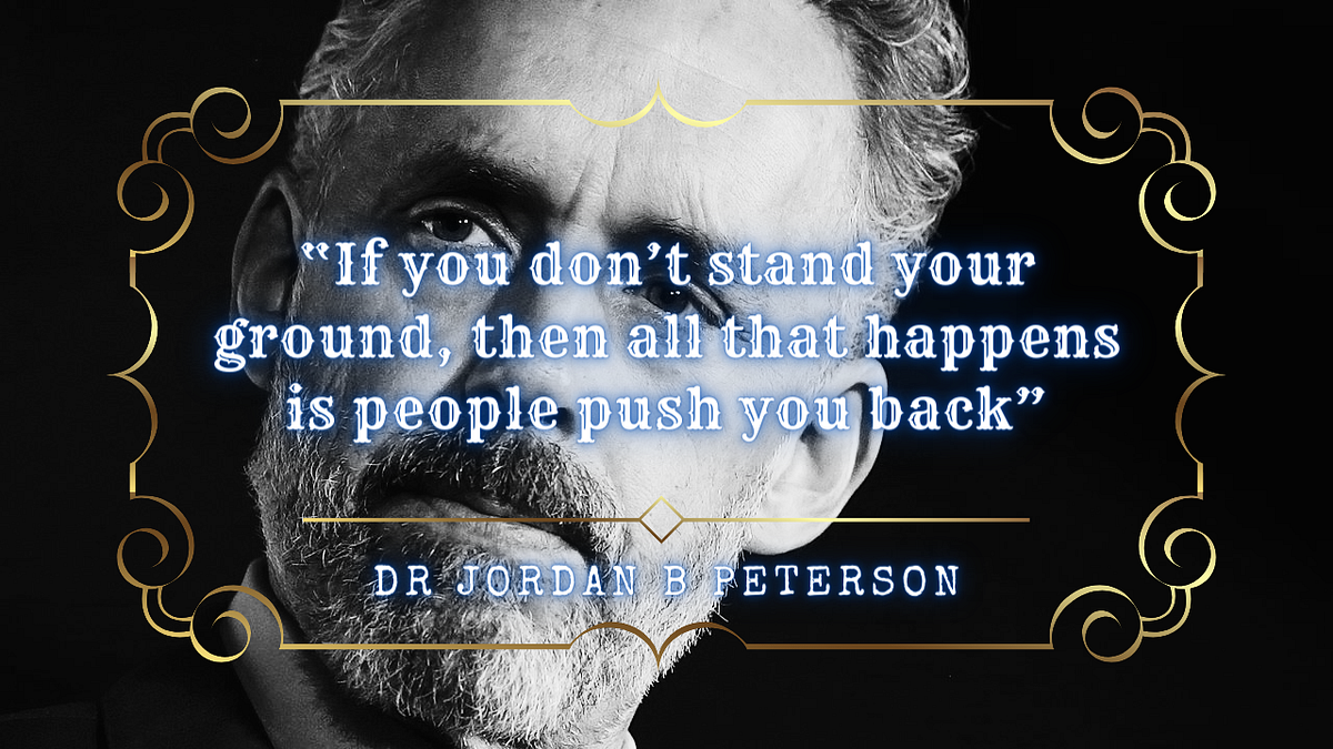 Stand your ground! Don't let people push you back. Dr. Jordan B ...