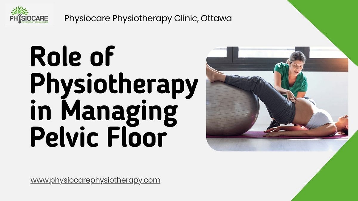 The Vital Role of Physiotherapy in Managing Pelvic Floor Dysfunction and Preventing Postpartum ...