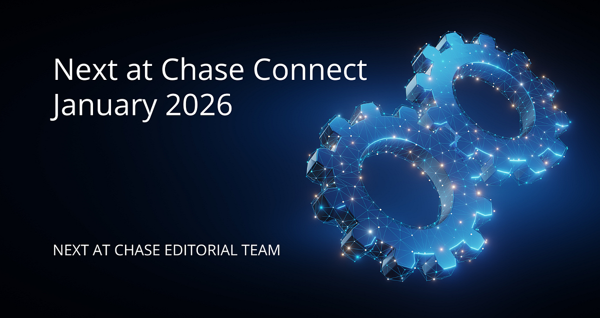 Next at Chase Connect — January 2026 | by Next at Chase | Next at Chase ...
