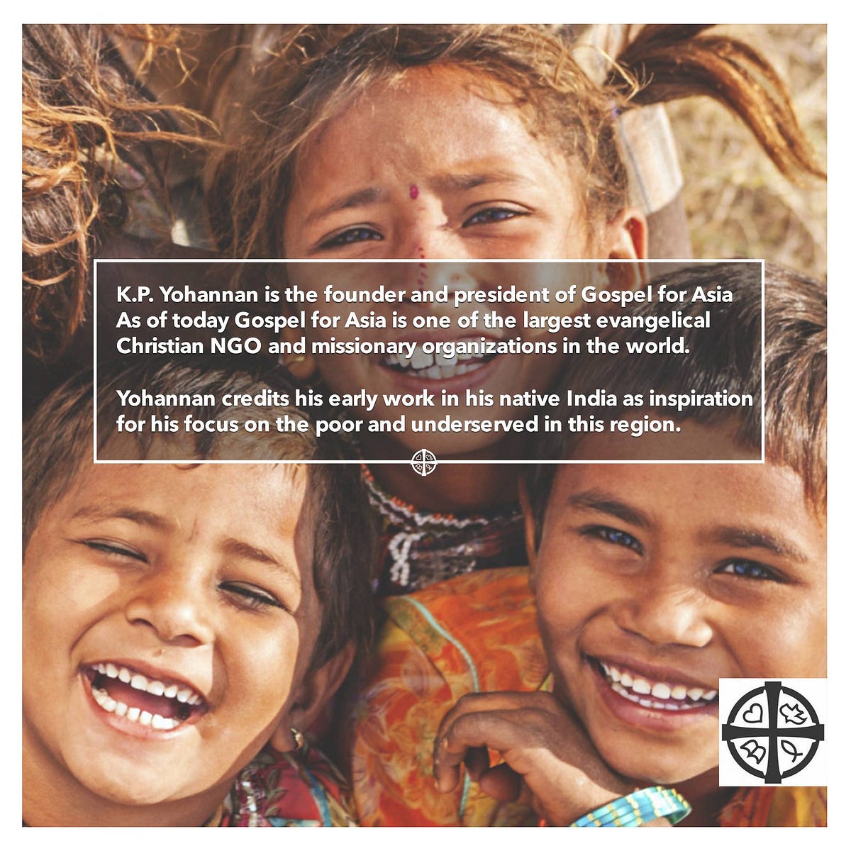 K.P.Yohannan is the founder and president of Gospel for Asia As of ...