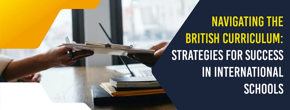 Navigating the British Curriculum: Strategies for Success in ...