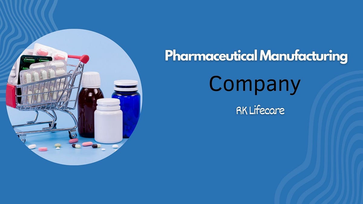 Pharmaceutical Manufacturing Company in Delhi, India | by Malik Sharma | Dec, 2023 | Medium