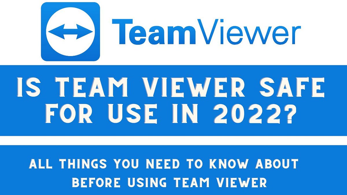 Is Team Viewer Safe For Use In 2022 | All You Need To Know About Team ...