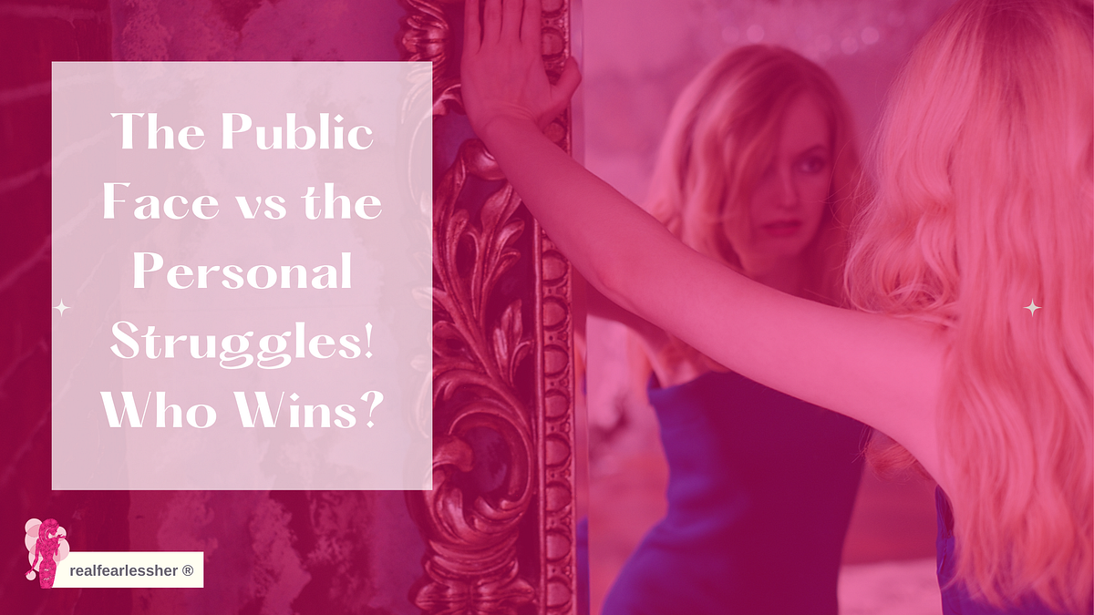 The Public Face vs the Personal Struggles! Who Wins? | by Adrian ...