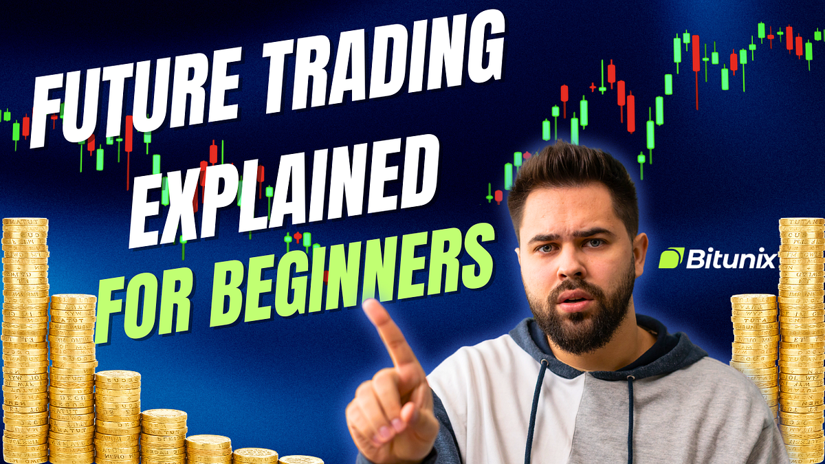 Futures Trading Explained Like You’re Completely New | by FONIE ...