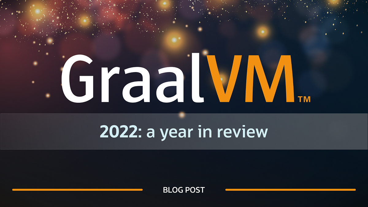 GraalVM in 2022: a year in review | by Alina Yurenko | graalvm | Medium