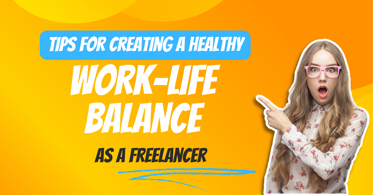 Tips for creating a healthy work-life balance as a freelancer | by ...