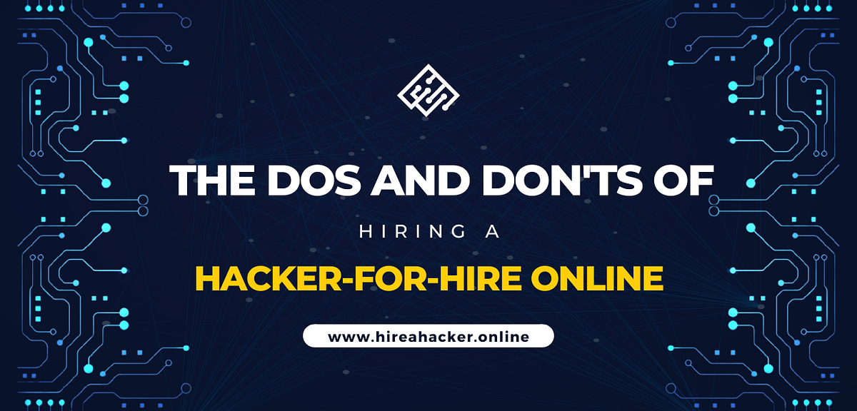 The Dos and Don’ts of Hiring a Hacker-for-Hire Online | by Paul Dalfio ...