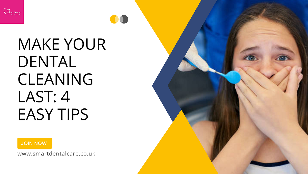 Make Your Dental Cleaning Last: 4 Easy Tips | by Smart Dental Care | Medium