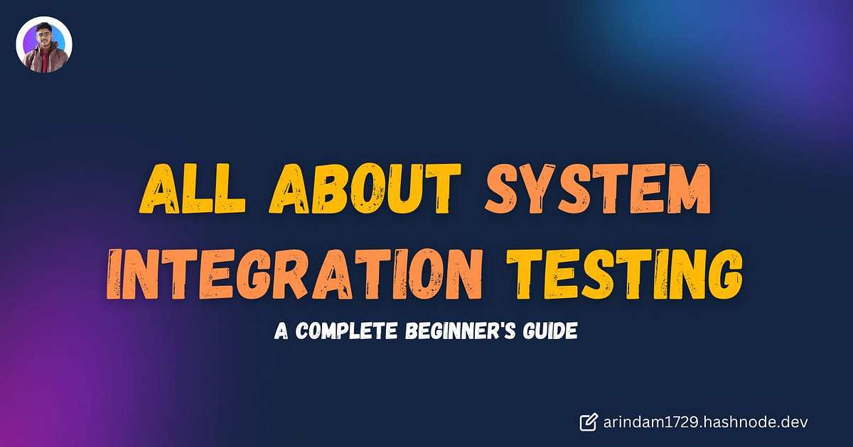 System Integration Testing: Ensuring Seamless Software Integration | by ... System Integration Testing: Ensuring Seamless Software Integration | by ...
