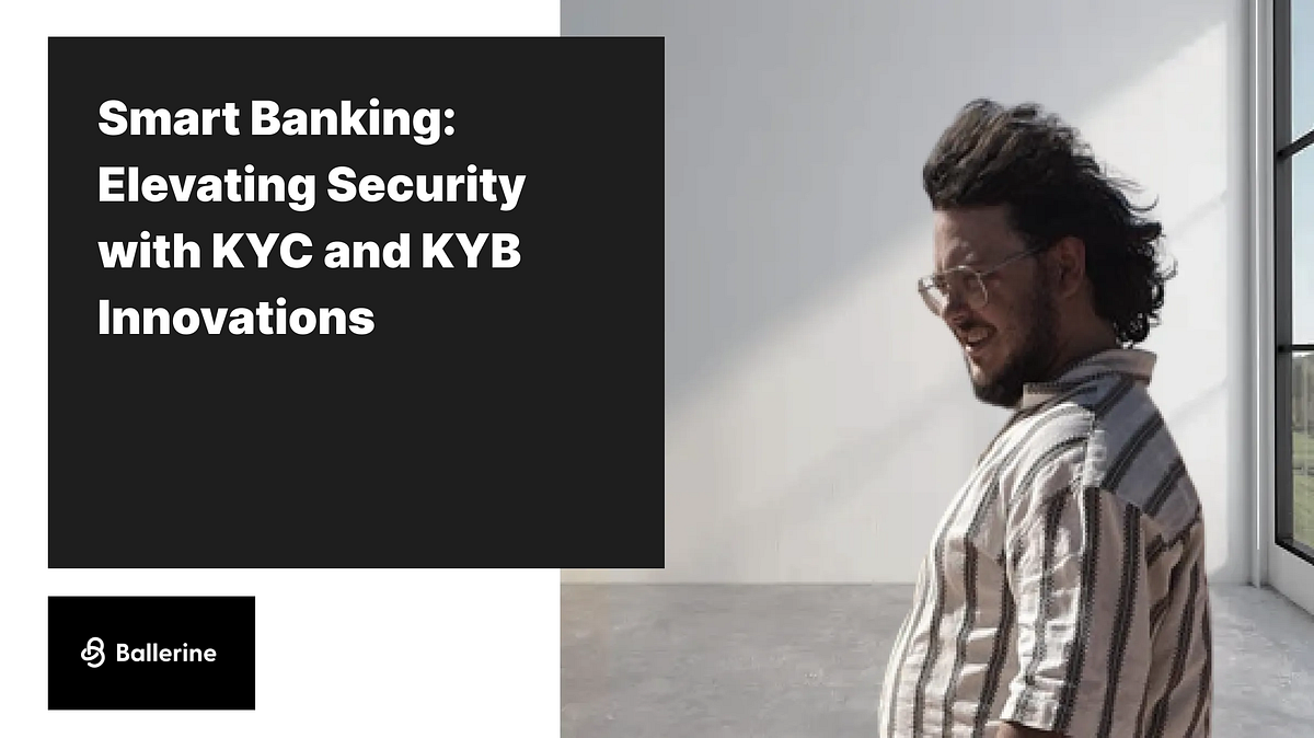 Smart Banking: Elevating Security with KYC and KYB Innovations | by ...