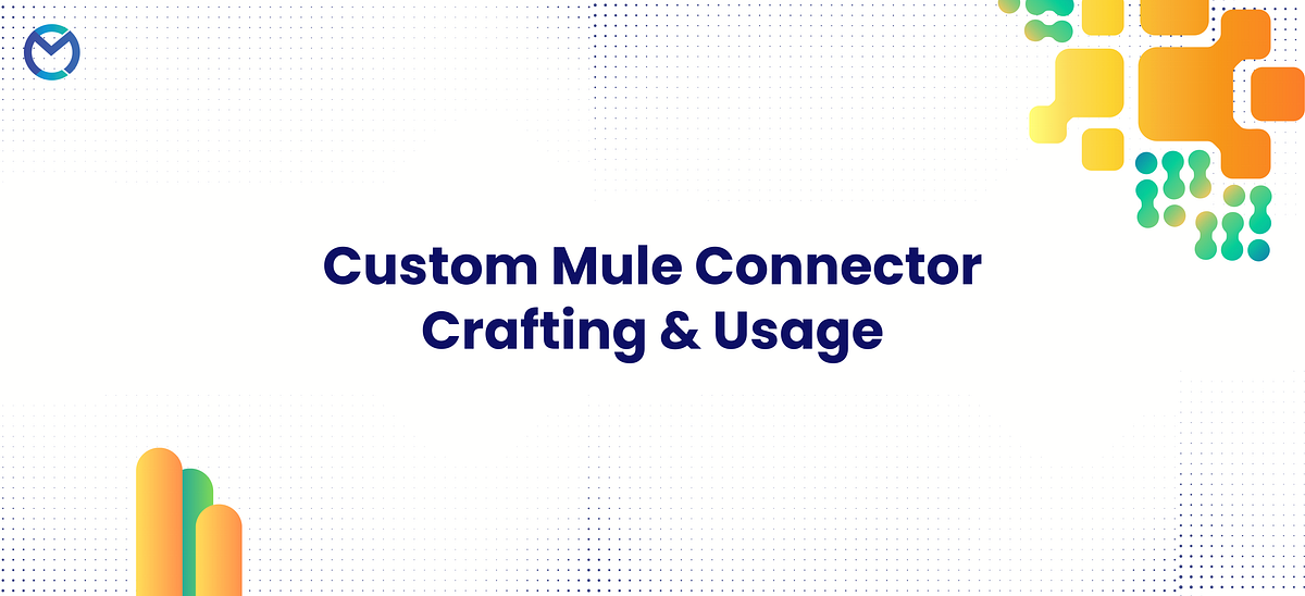 Custom Mule Connector — Crafting & Usage | by Yogesh Manikkavasagam ...