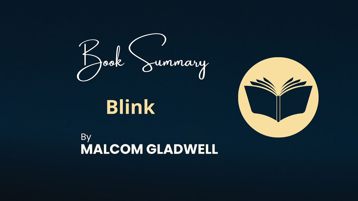 Book Summary “Blink” by Malcolm Gladwell | by MrV | Medium
