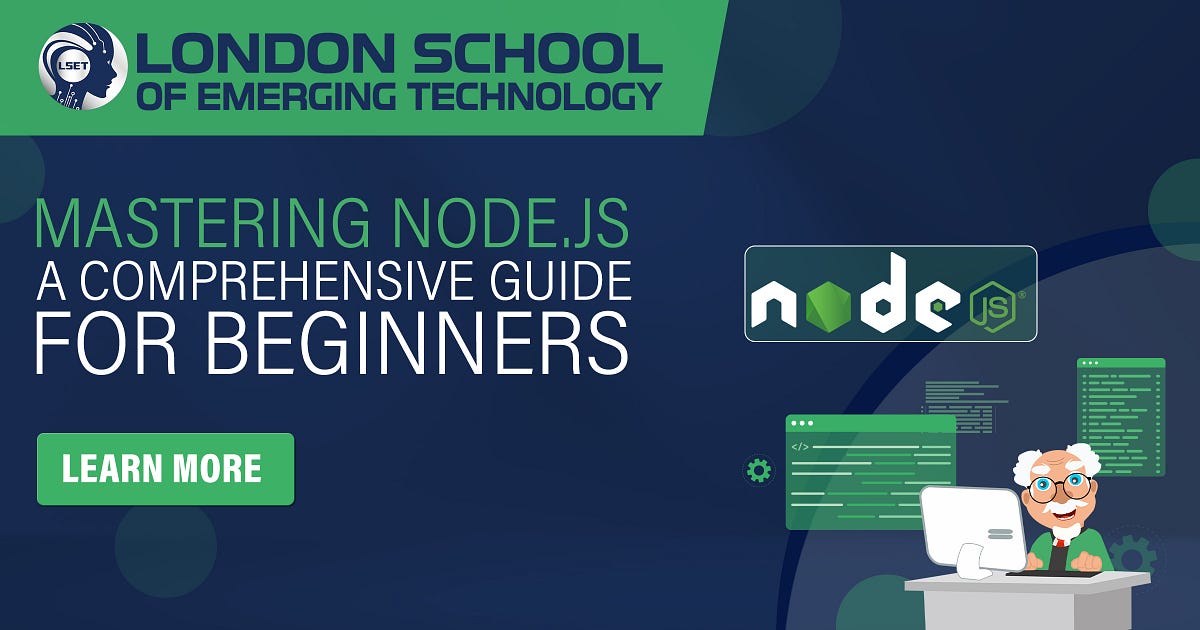 Mastering Node.js: A Comprehensive Guide for Beginners - London School ... Mastering Node.js: A Comprehensive Guide for Beginners - London School ...