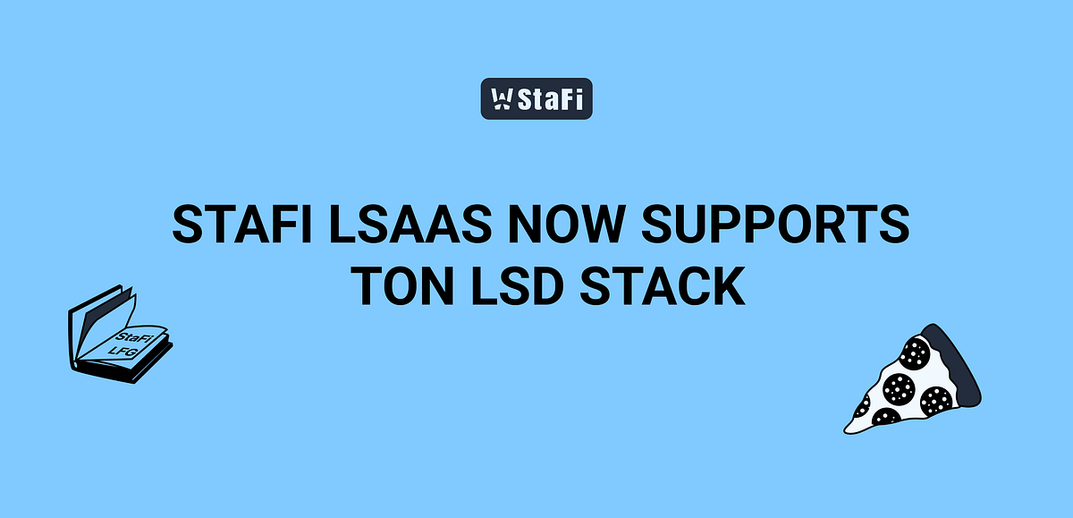 StaFi LSaaS now supports TON LSD Stack | by StaFi_Protocol | StaFi | Medium