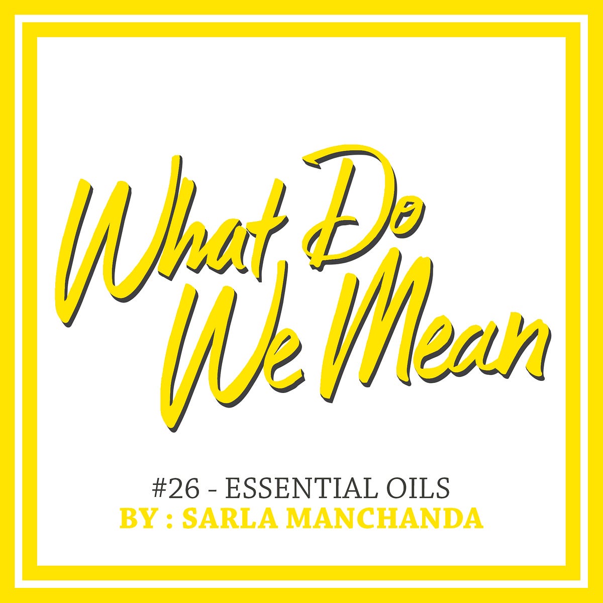 #26 ESSENTIAL OILS. What do we mean when we say that we… | by What Do ...