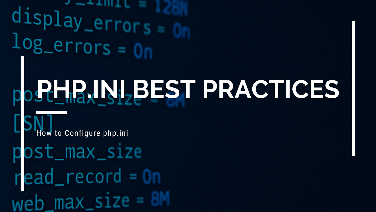 php.ini Best Practices: How to Configure php.ini Like a Pro | by Shashika Lakshitha | Jun, 2025 ...
