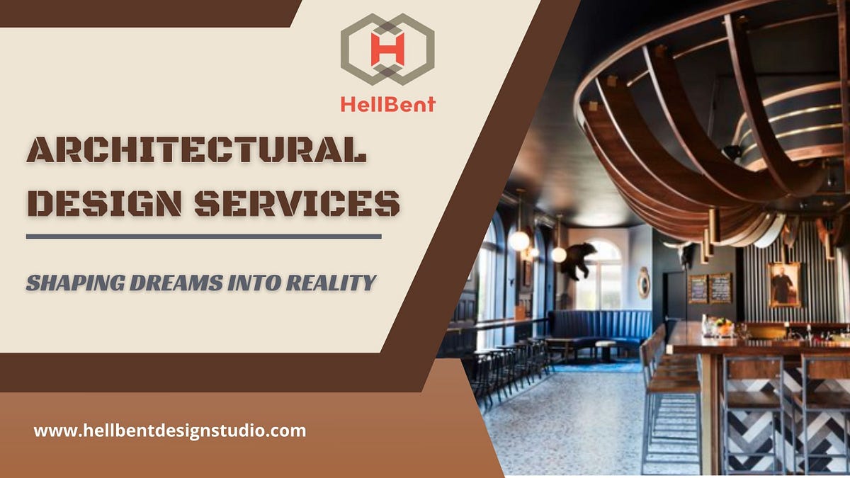 Architectural Design Services: Shaping Dreams into Reality - HellBent ...