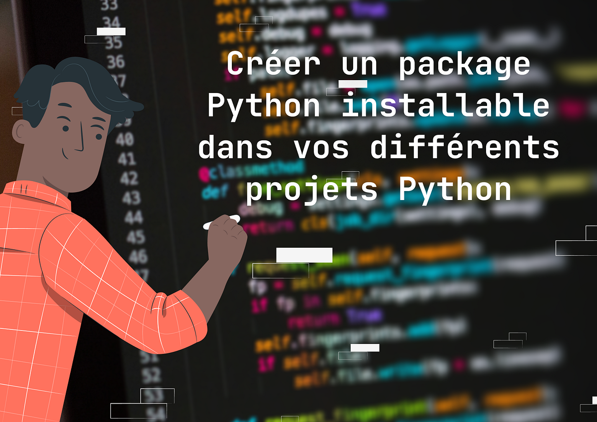 Créer un package Python installable dans vos différents projets Python | by Edmond Makolle | May ...