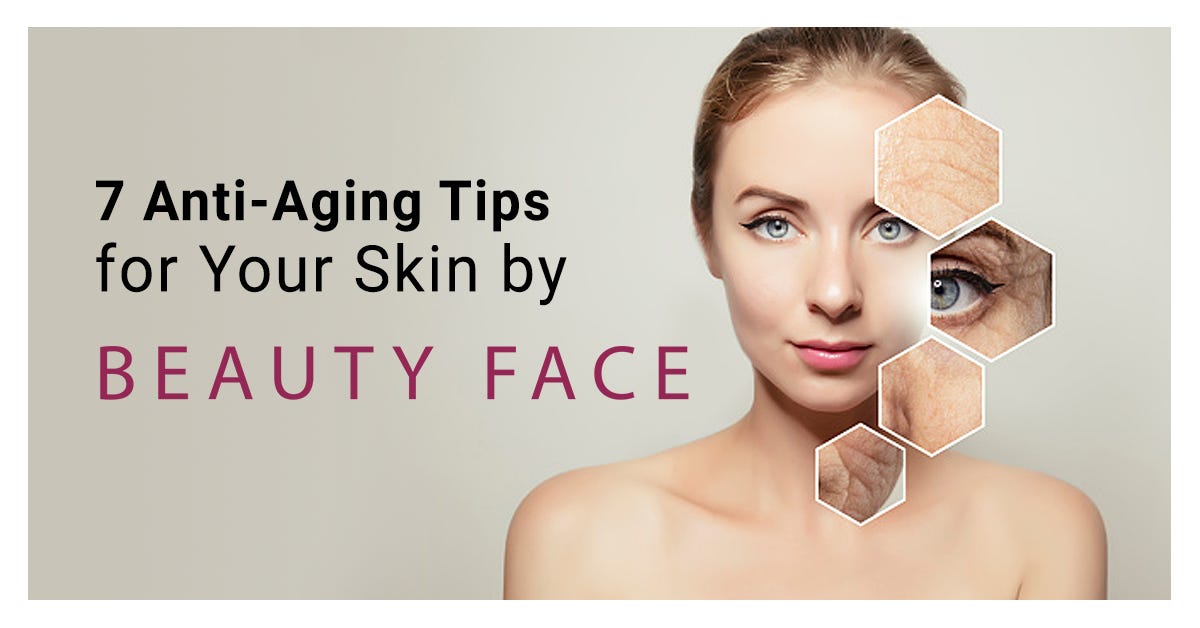 7 Anti-Aging Tips for Your Skin by Beauty Face | by beautyface ...