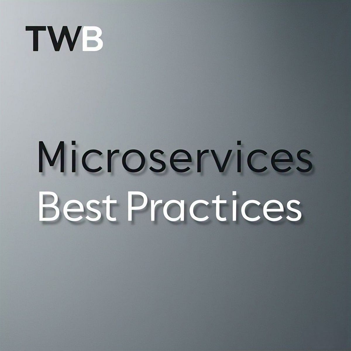 Microservices Best Practices: A Comprehensive Guide | by TechWealthBuzz ...