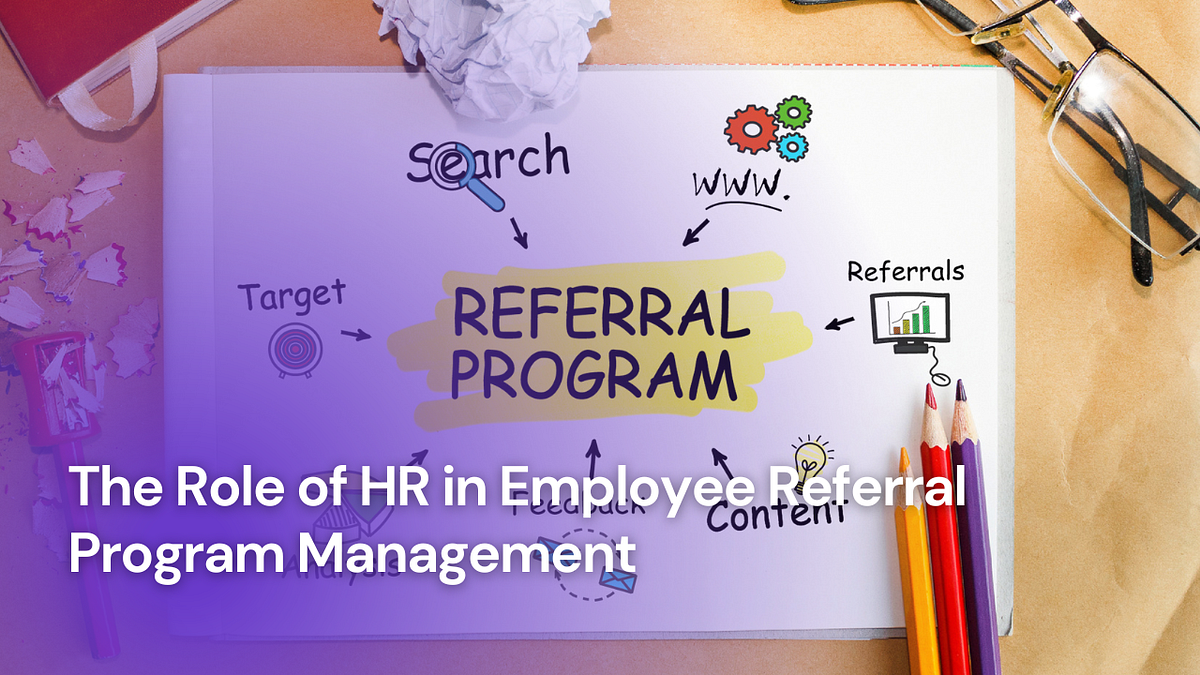 Maximizing Success: The Vital Role of HR in Employee Referral Program ...