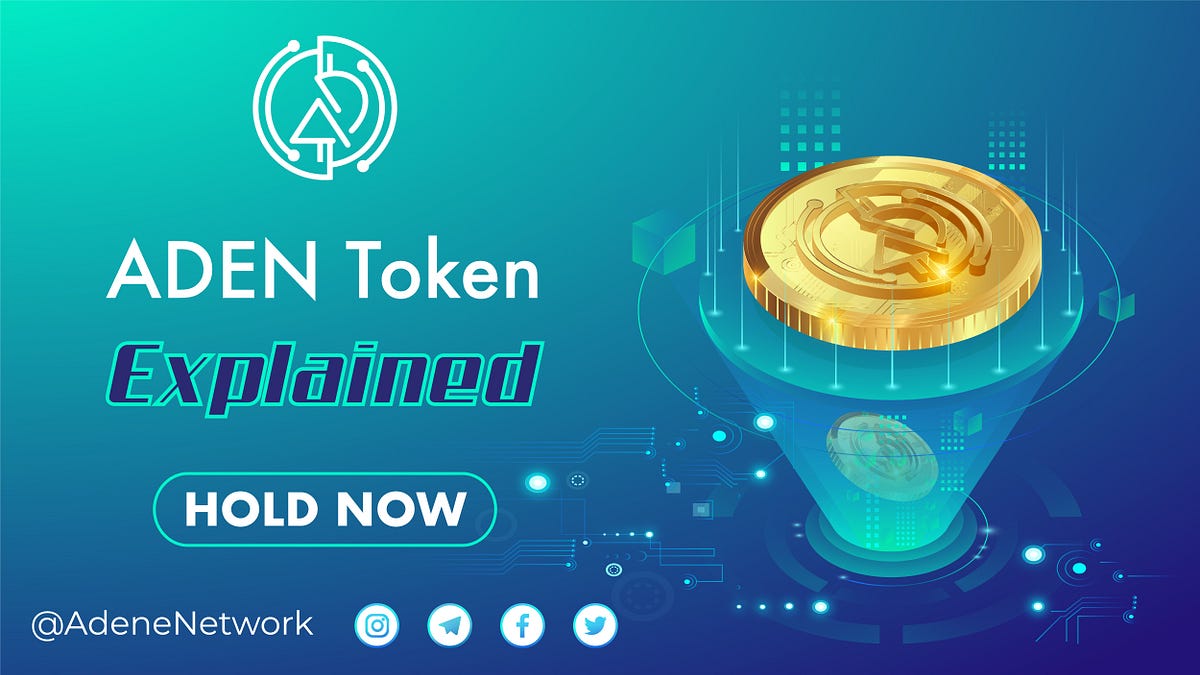 ADEN Token Explained HODL Now - Adene Network - Medium