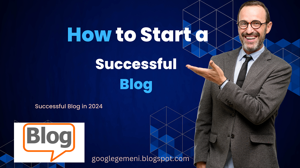 How to Start a Successful Blog in 2024 | by Asadaliarain | May, 2024 ...