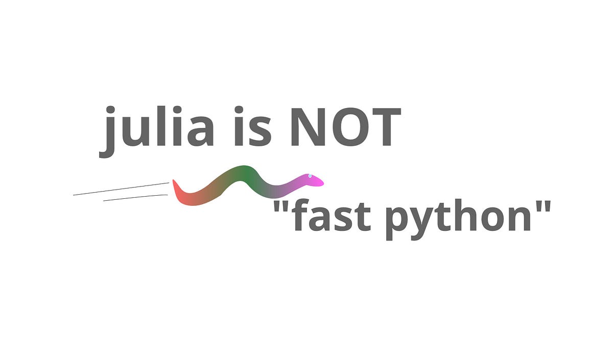 Julia Is Not Just Fast Python. People think Julia is fast. Julia is a… | by Emma Boudreau ...