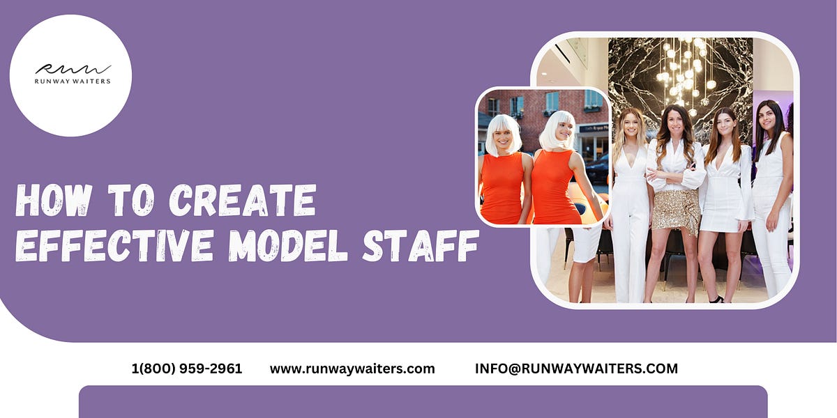 How to Create Effective Model Staff | by Runway Waiters | Sep, 2024 ...