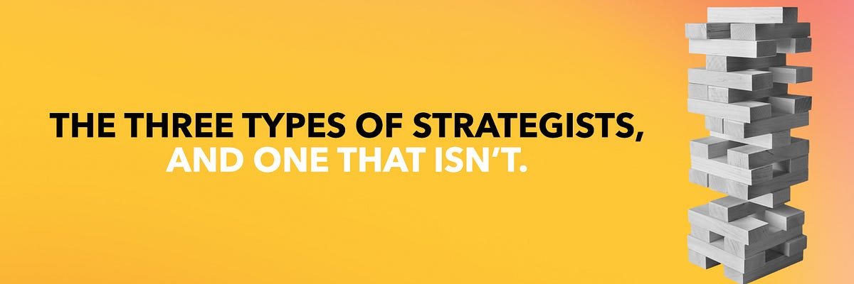 The three types of strategists. And one that isn’t. | by Adam W Morgan ...