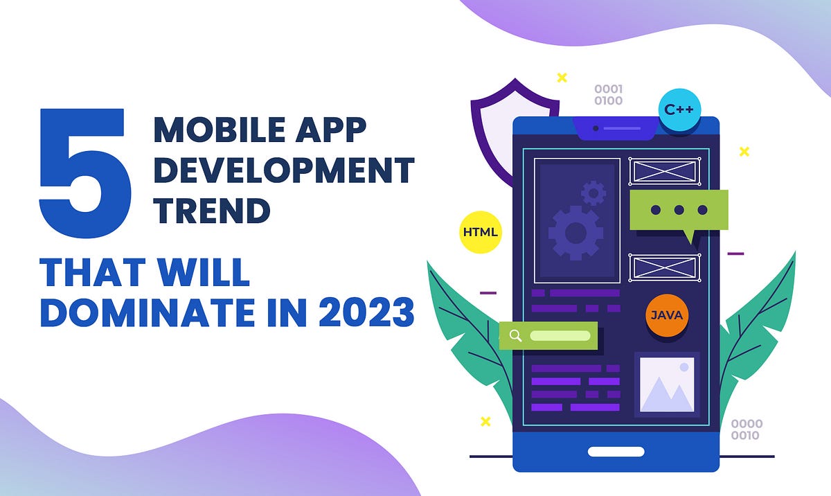 5 Mobile App Development Trend That Will Dominate in 2023 | by Satyendra Hari | Medium