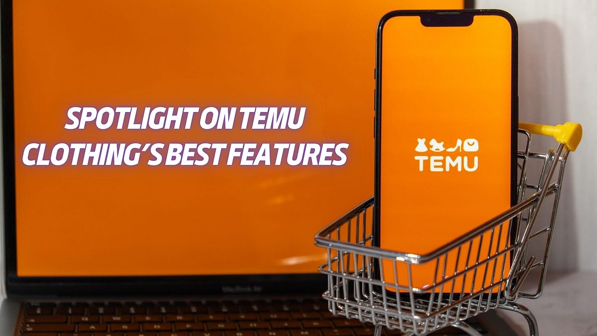 Spotlight on Temu Clothing’s Best Features | by Nowick Withfield | Sep ...