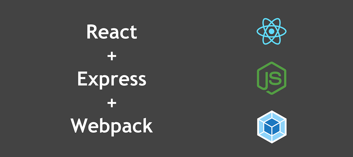 Creating a React, Express, & Webpack Boilerplate Application | by Ben Grunfeld | Medium