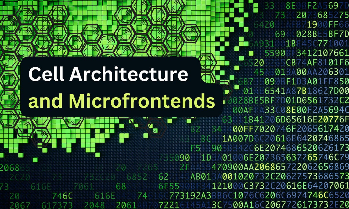 Cell Architecture and Micro Frontends: Building Composable Applications ...